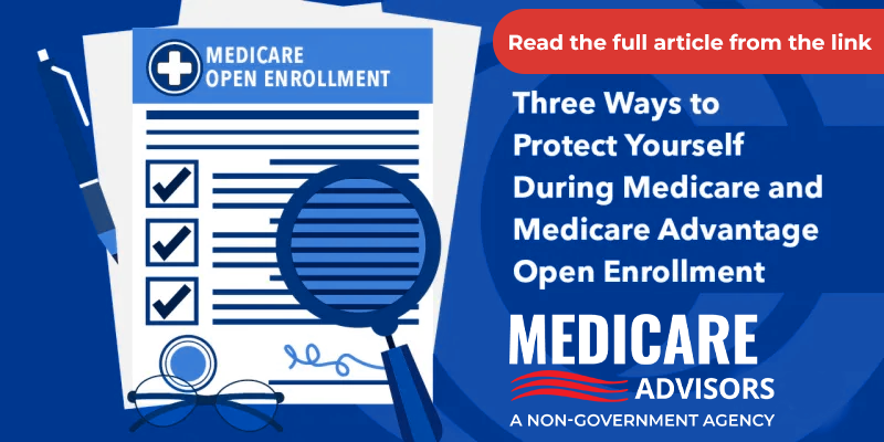Three Ways To Protect Yourself During Medicare And Medicare Advantage ...